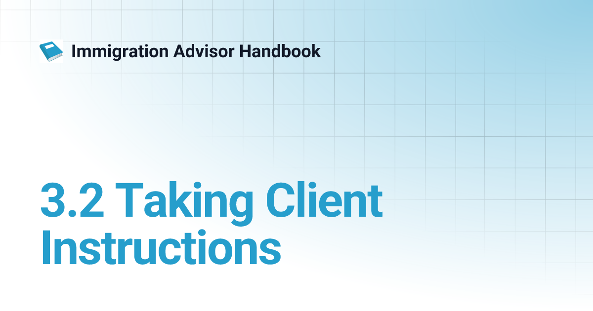 3.2 Taking Client Instructions | Immigration Advisor Handbook