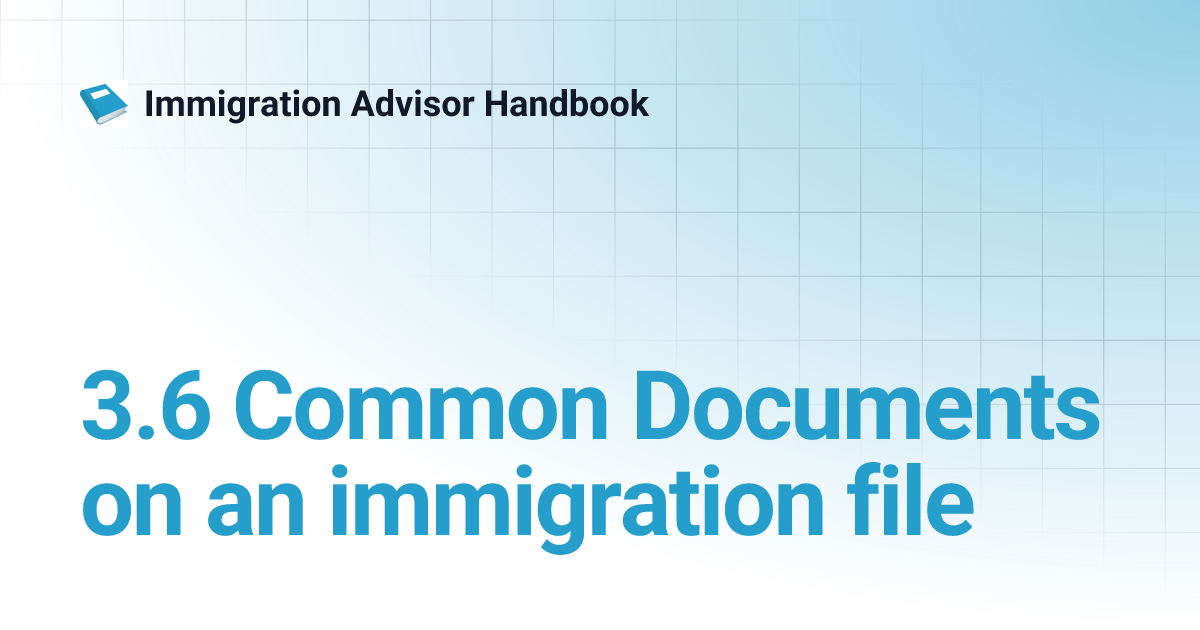 3.6 Common Documents on an immigration file | Immigration Advisor Handbook