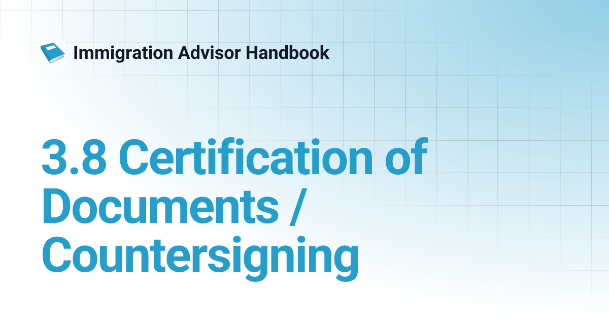 3.8 Certification of Documents / Countersigning | Immigration Advisor ...